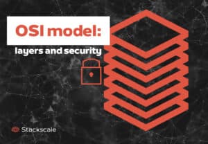 OSI model: 7 layers & common security attacks | Stackscale