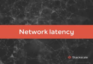 What is network latency?